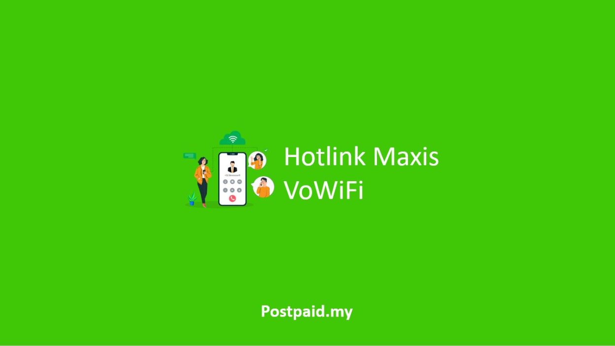 Hotlink Maxis VoWiFi, Kelebihan, Ciri dan Cara Aktifkan