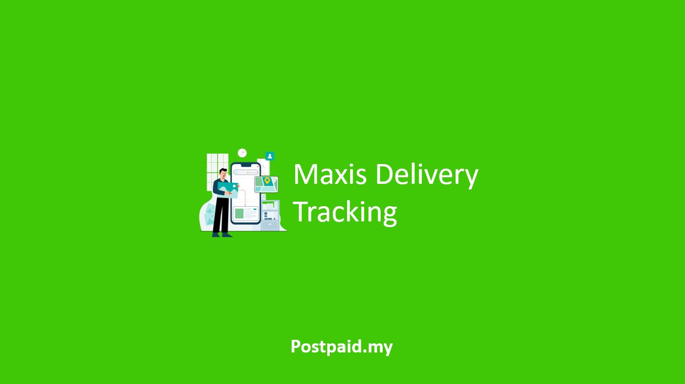 Maxis Delivery Tracking: Semak Status Penghantaran Online