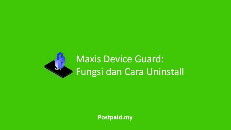 Maxis Device Guard: Kelebihan, Fungsi dan Cara Uninstall